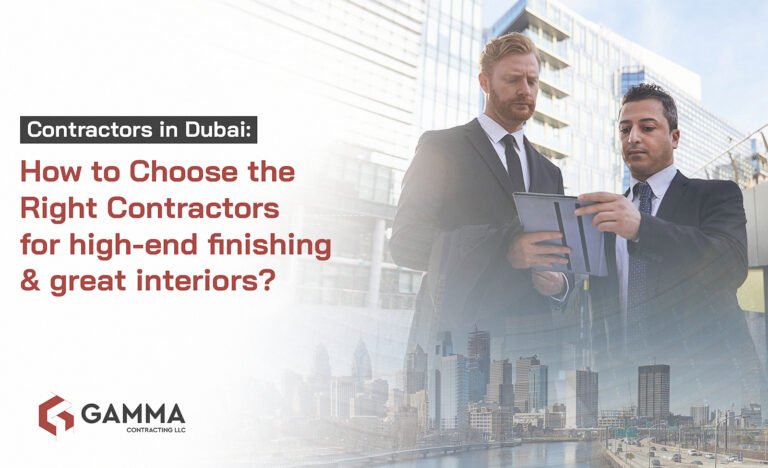 Contractors in Dubai: How to Choose the Right Contractors for high-end ...