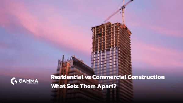 Residential vs Commercial Construction | Gamma Contracting