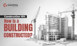 Construction 101: How is a Building Constructed? - Gamma Construction