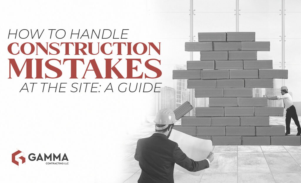 How To Handle Construction Mistakes at the Site: A Guide - Gamma ...