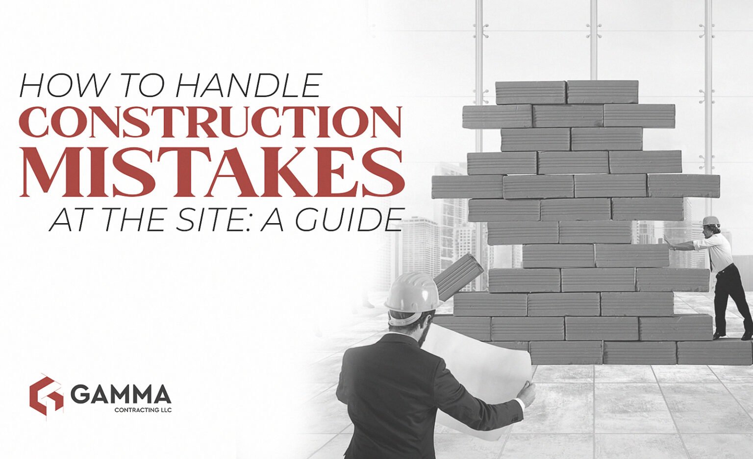 How To Handle Construction Mistakes at the Site: A Guide - Gamma ...