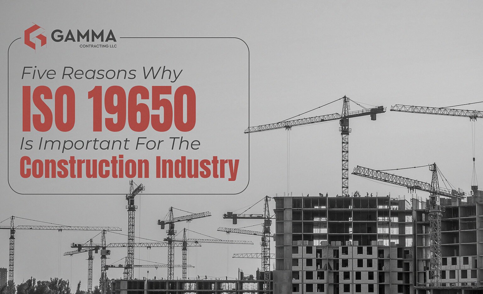 Five Reasons Why ISO 19650 Is Important For The Construction Industry - Gamma Construction
