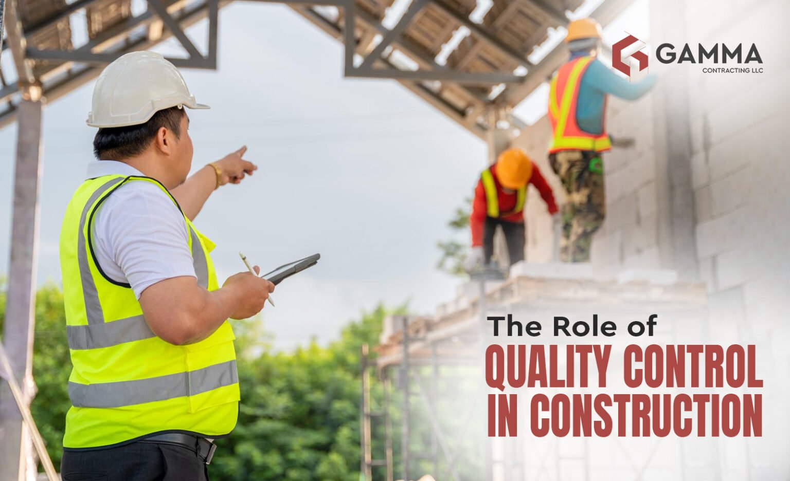 The Role of Quality Control in Construction - Gamma Construction